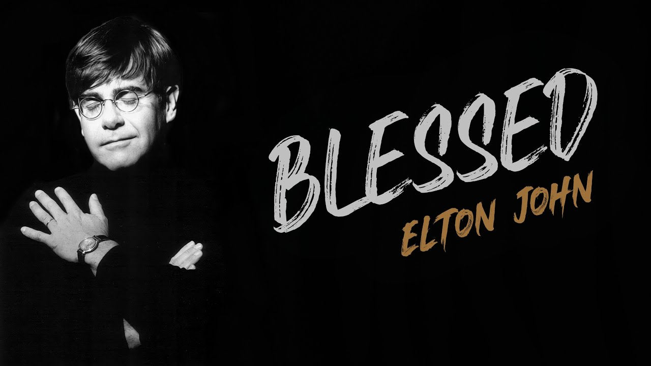 The Story Behind Elton John’s Heartwarming Song "Blessed"